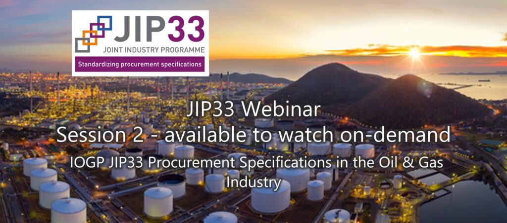 JIP33 Webinar - IOGP JIP33 Procurement Specifications for the Oil & Gas Industry - JIP33