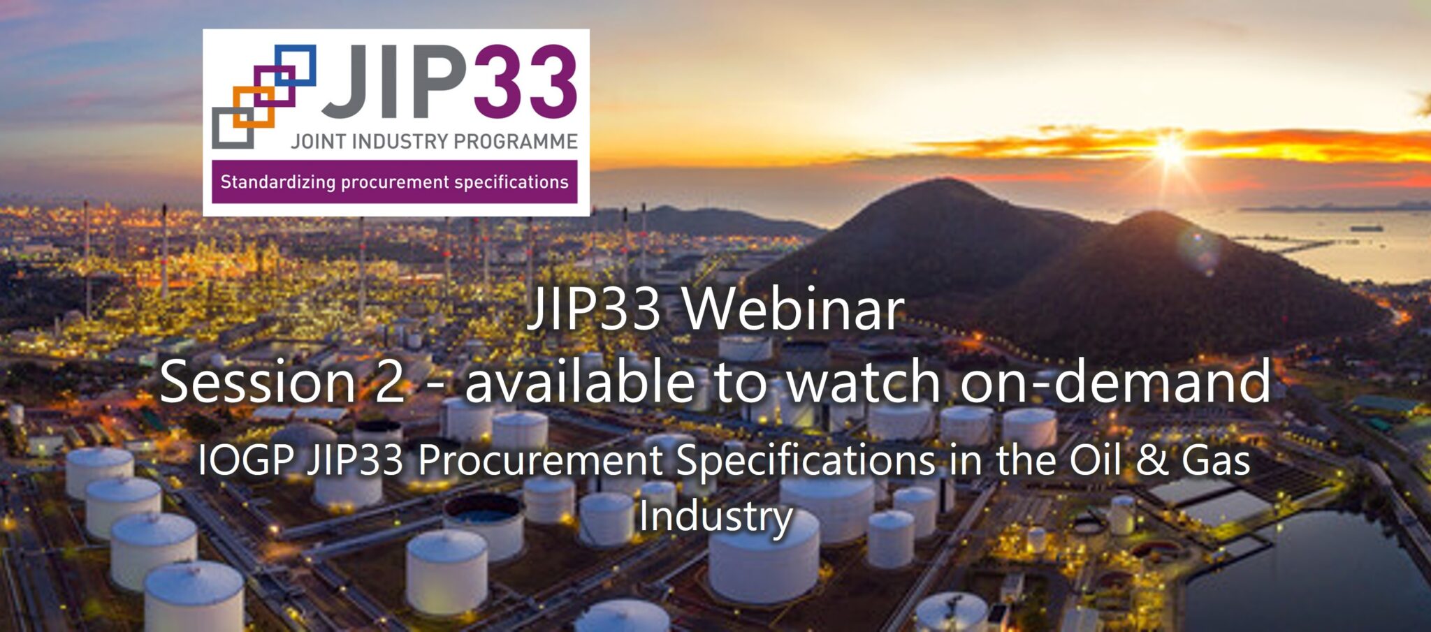 JIP33 Webinar - IOGP JIP33 Procurement Specifications for the Oil & Gas Industry - JIP33